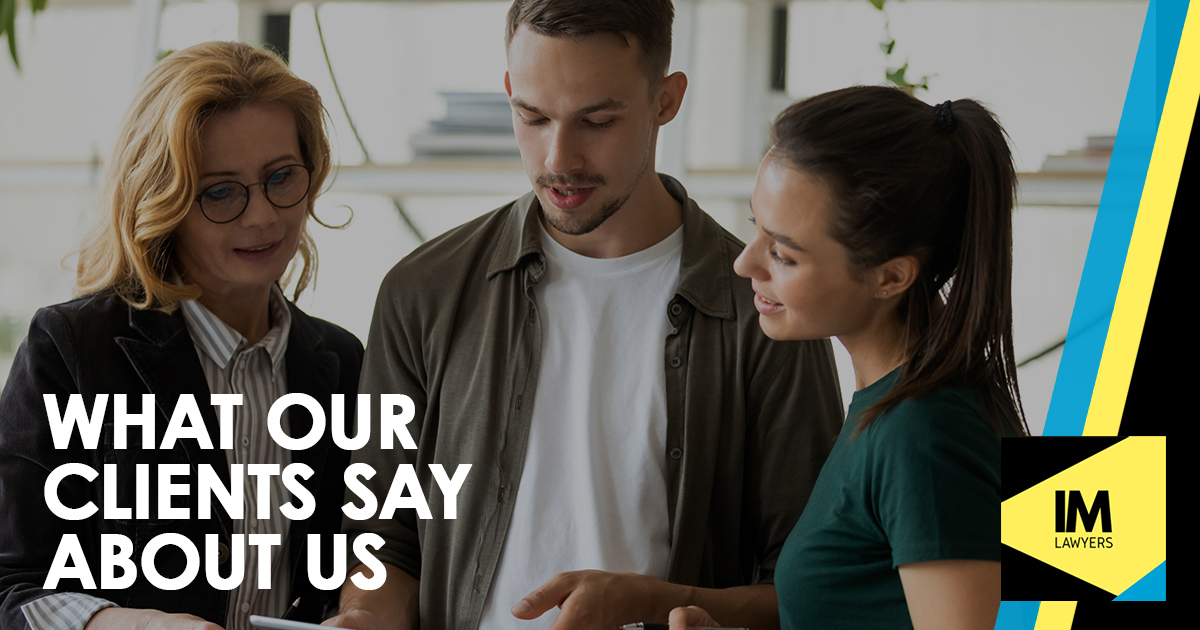 What Our Clients Say | Testimonials | IM Lawyers Brisbane