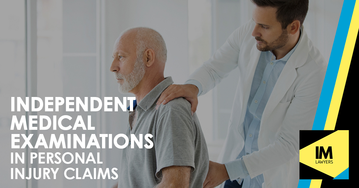 Independent Medical Examinations in Personal Injury Claims | IM Lawyers