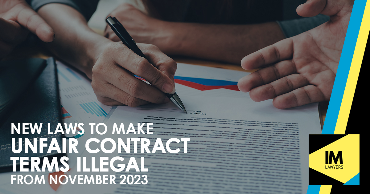 New Unfair Contract Term Laws from Nov 2023 | IM Lawyers New Unfair Contract Term Laws from Nov 2023 | IM Lawyers