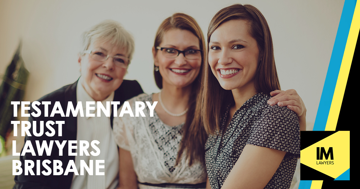 What is a Testamentary Trust? | IM Lawyers Brisbane