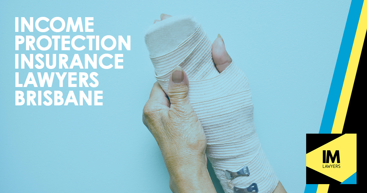 Income Protection Insurance Claims Brisbane | IM Lawyers
